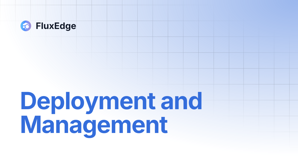 Deployment and Management | FluxEdge